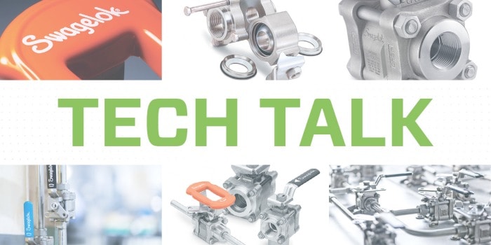 Tech Talk: Valve Selection Best Practices | Swagelok